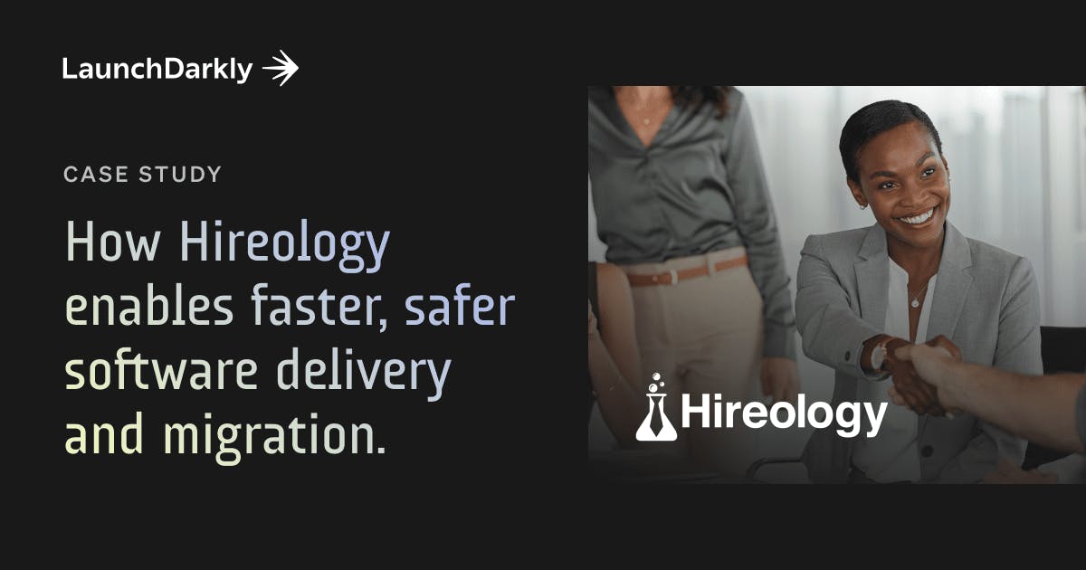 How Hireology Enables Faster, Safer Software Delivery and Migration | LaunchDarkly